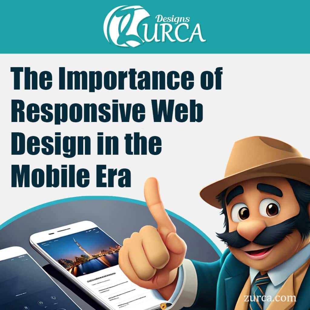 The Importance of Responsive Web Design in the Mobile Era - Zurca Designs